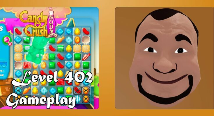 Candy Crush Soda Saga Level 402 Android 2020 Finished No Buster 
